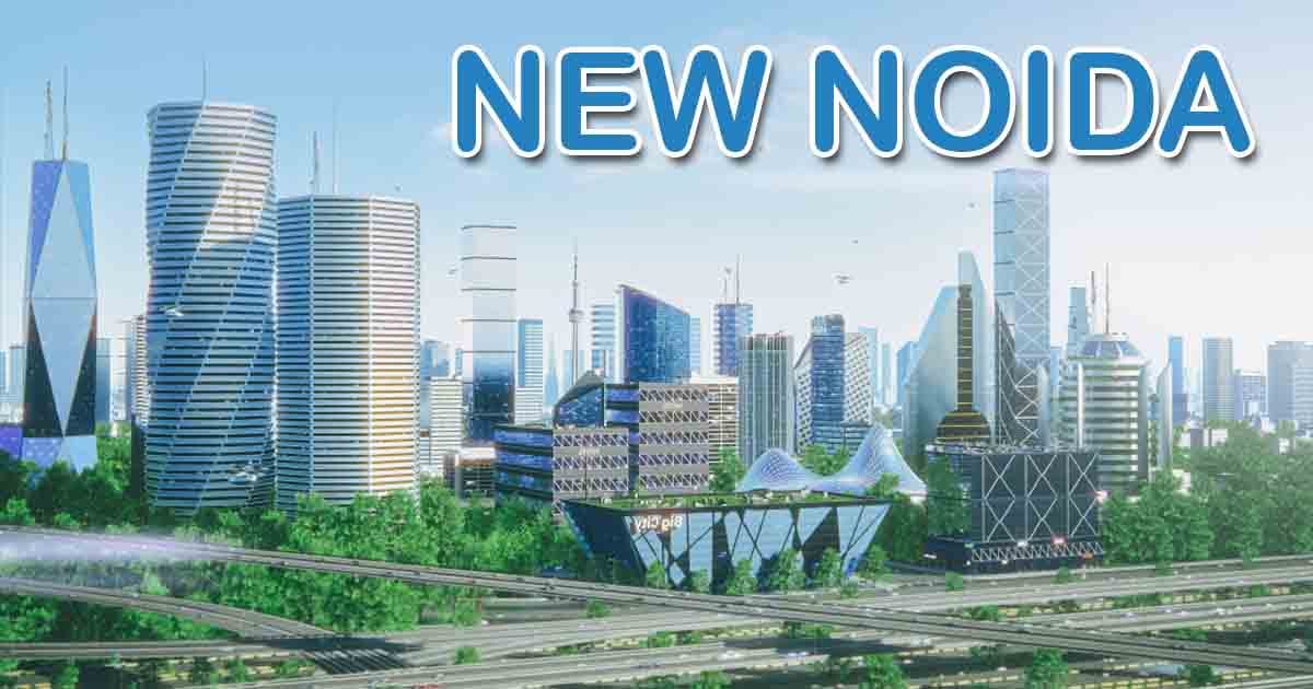 New Noida Project: Inside NCR’s Mega City Plan With Phased Development ...