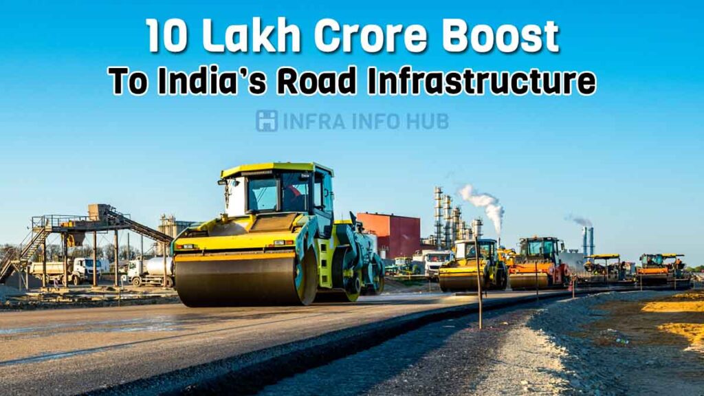 10 Lakh Crore Boost to India’s Road Infrastructure: Transforming the ...