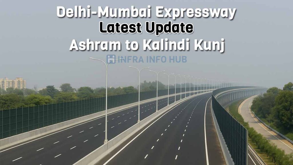 Delhi-Mumbai Expressway Latest Update: Ashram to Kalindi Kunj - Infra ...